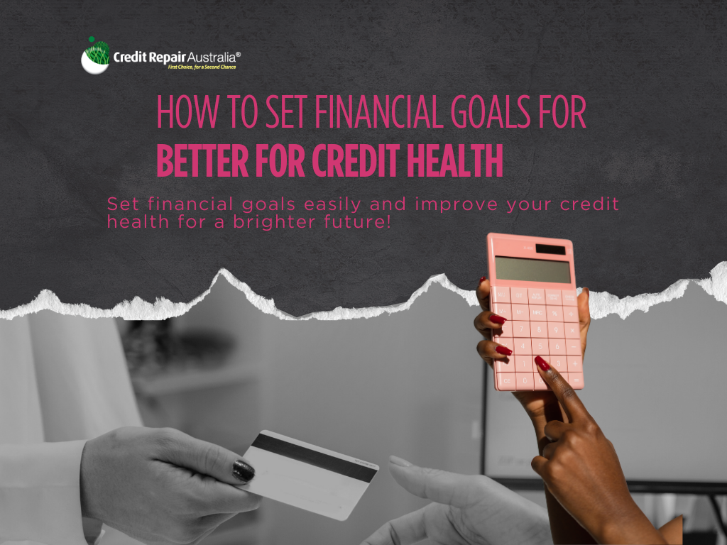 How to Set Financial Goals for Better Credit Health | Credit Repair
